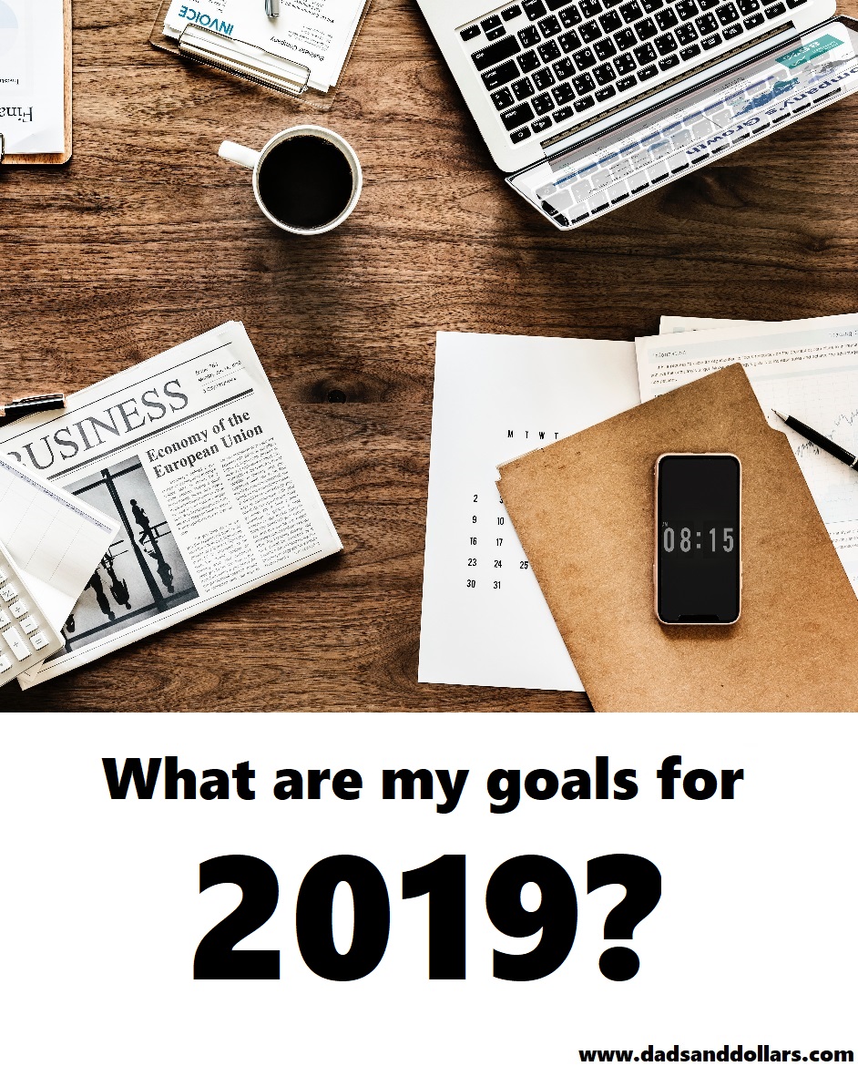 What are my goals for 2019? - Dads and Dollar$